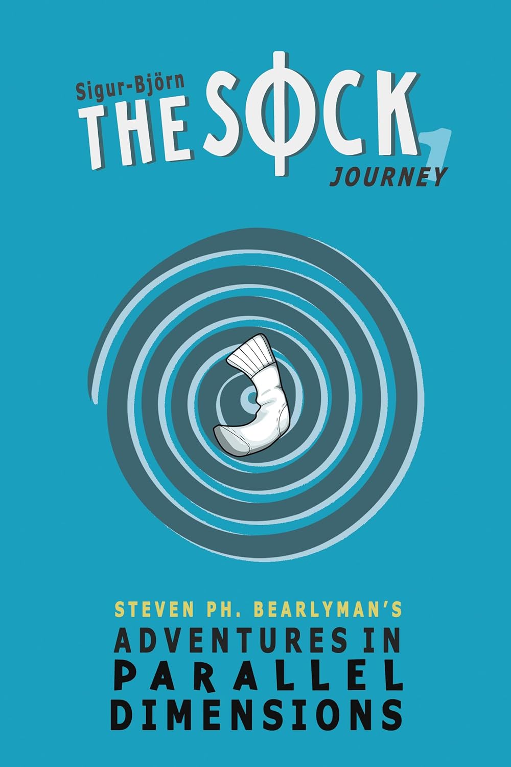 The Sock - Book 1: Journey (Steven Ph. Bearlyman’s Adventures in ...