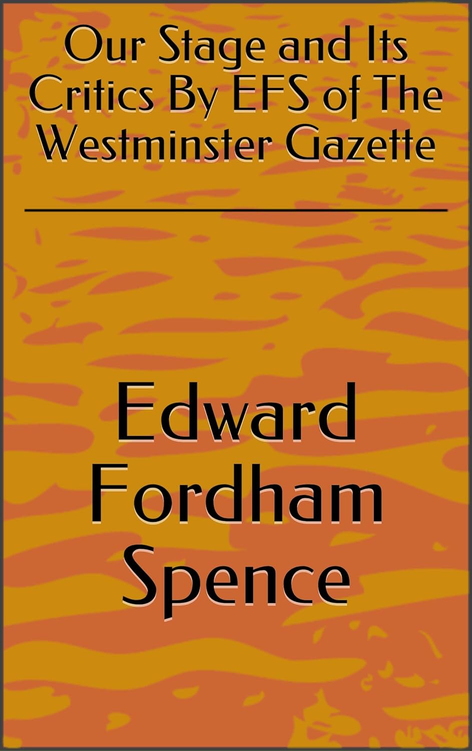 Our Stage and Its Critics By EFS of The Westminst eBook : Spence ...