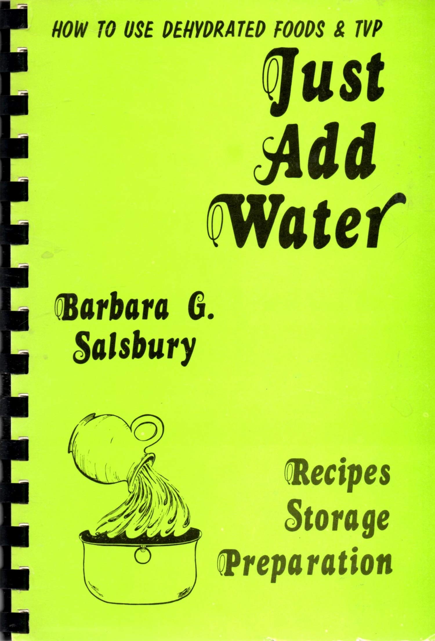 Just Add Water How to Use Dehydrated Food and TVP: Barbara G. Salsbury ...