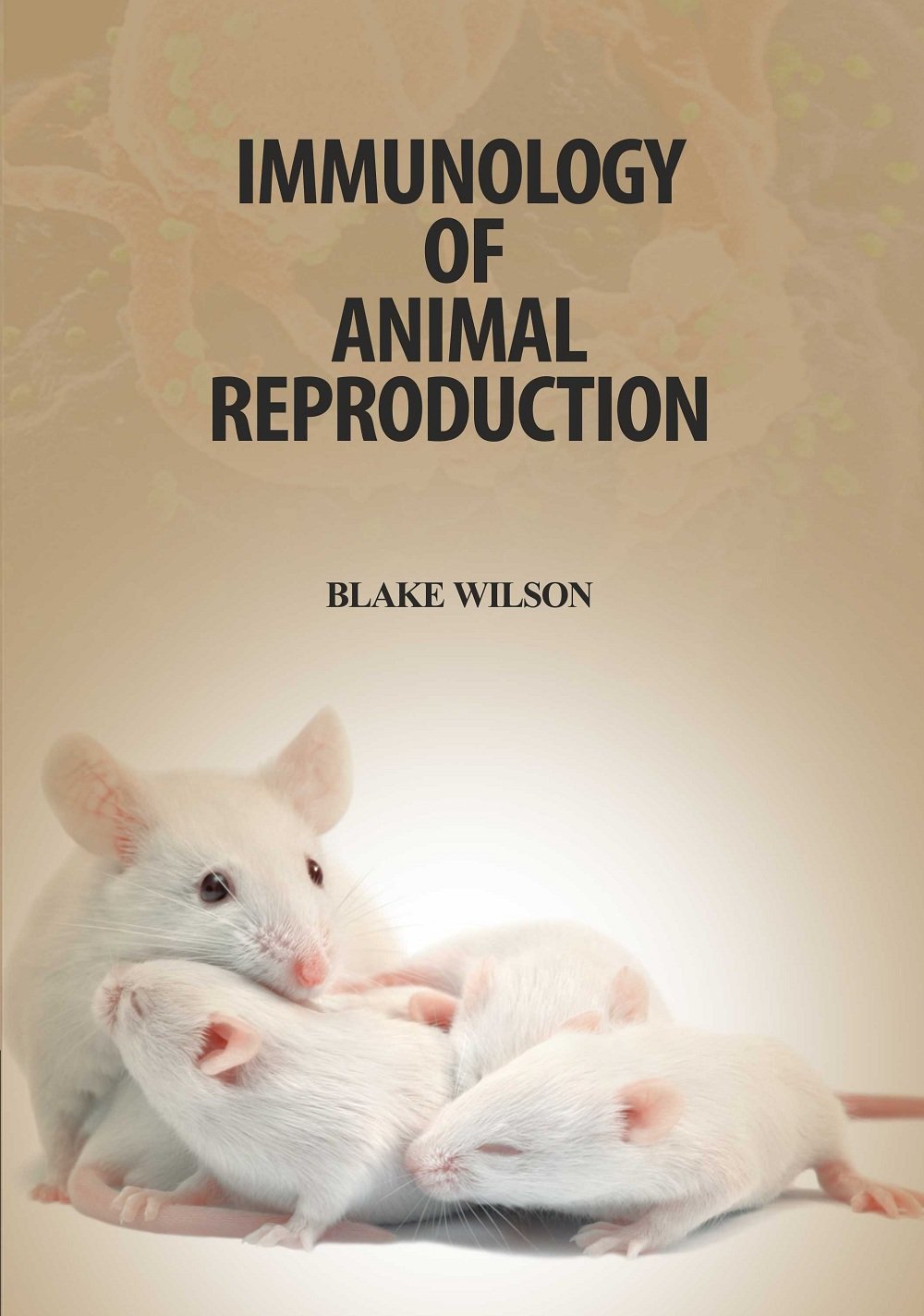Immunology of Animal Reproduction by Blake Wilson: Blake Wilson ...