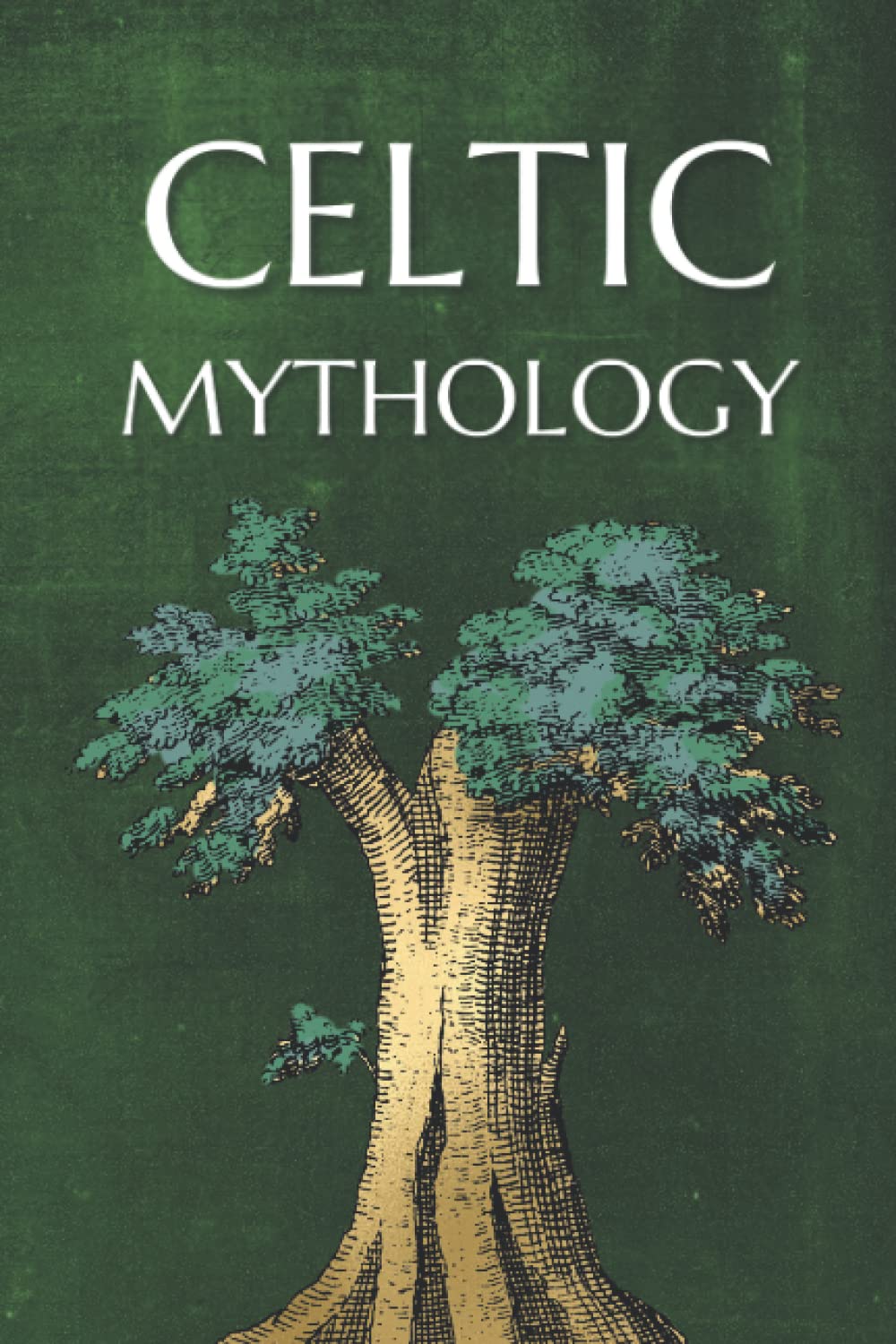 Celtic Mythology: A Complete Guide - Spirituality, Religion, Beliefs ...