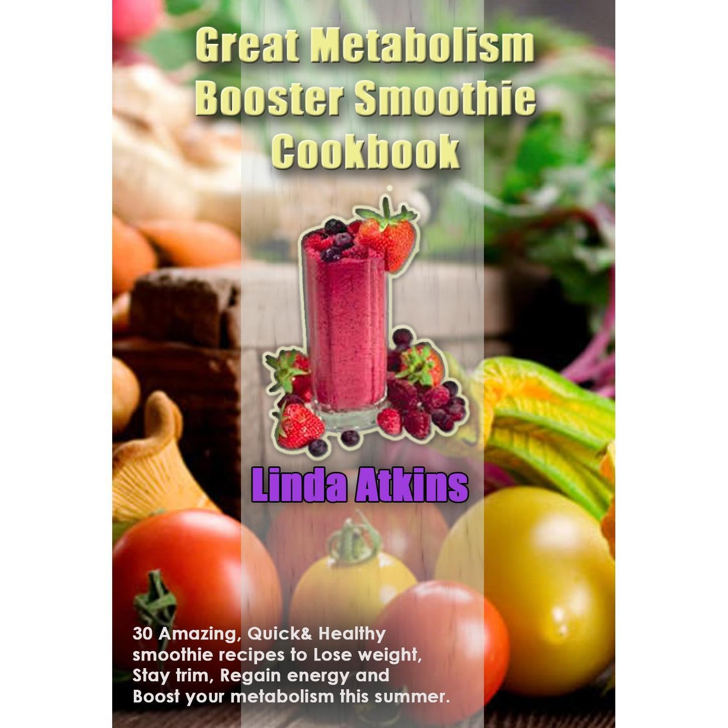 Amazon.com: Great Metabolism Booster Smoothie Cookbook: 30 Amazing ...