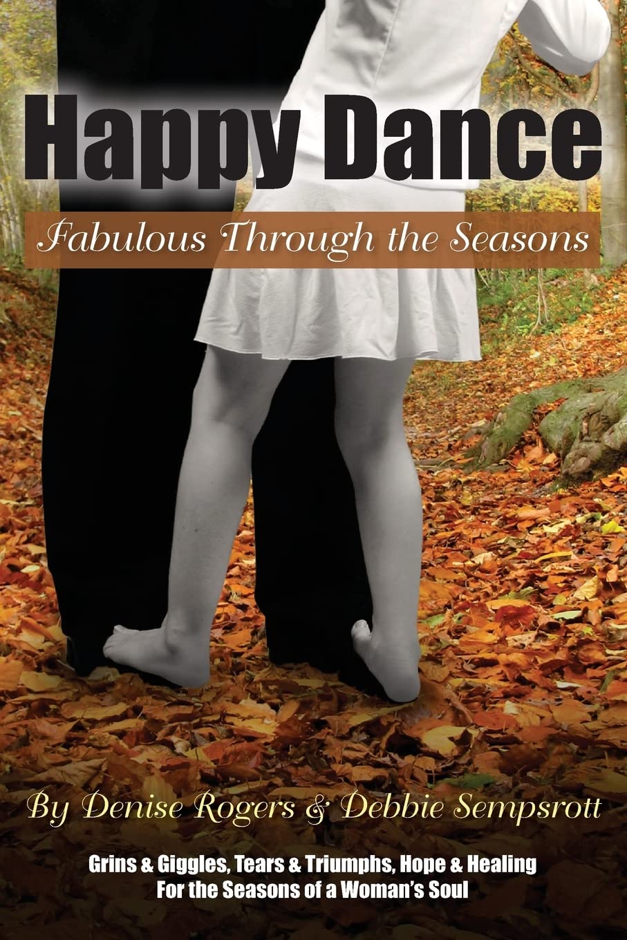 Happy Dance: Fabulous Through the Seasons: Sempsrott, Debbie, Rogers ...