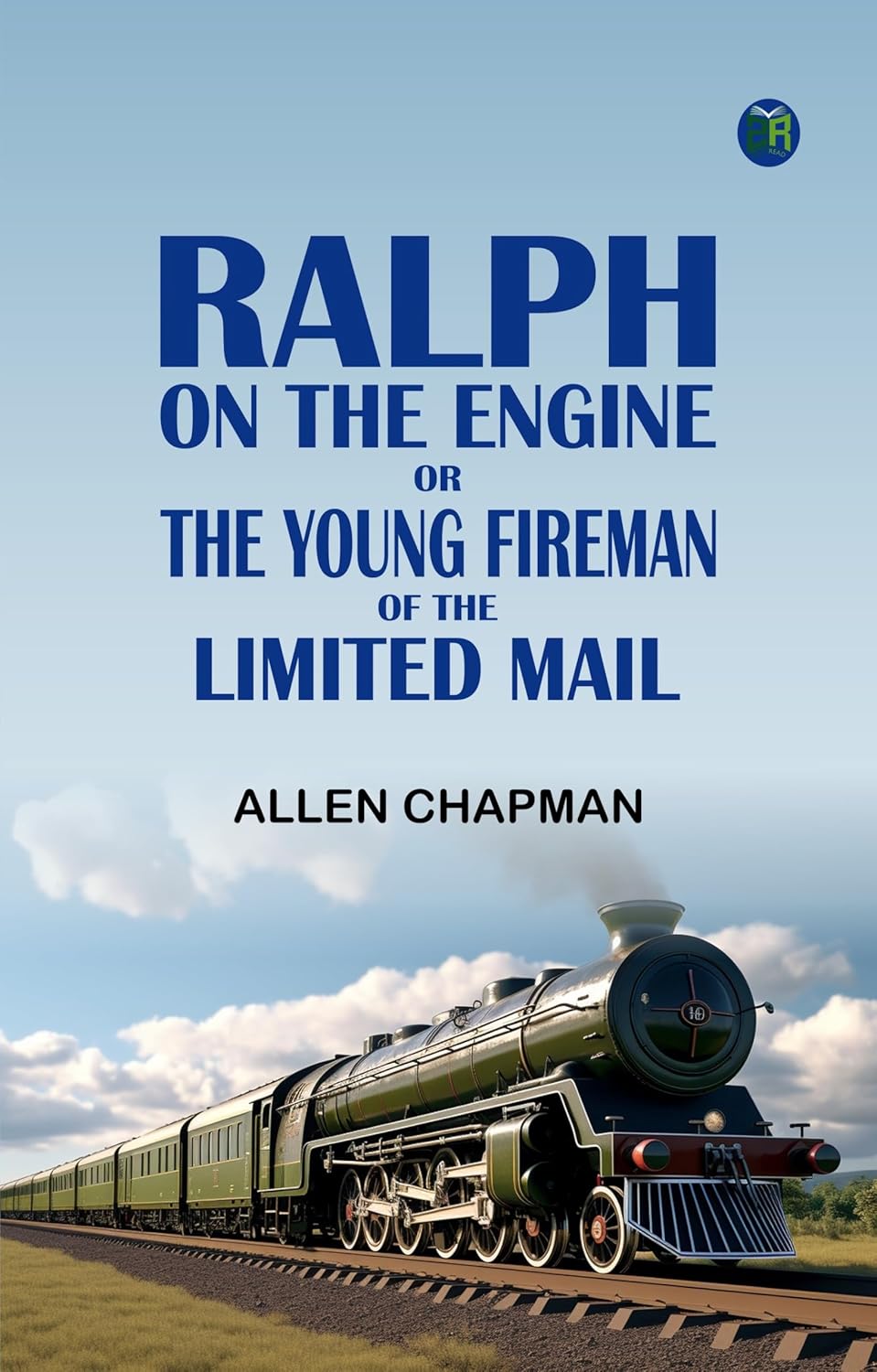 Ralph on the Engine or The Young Fireman of the Limited Mail: Allen ...