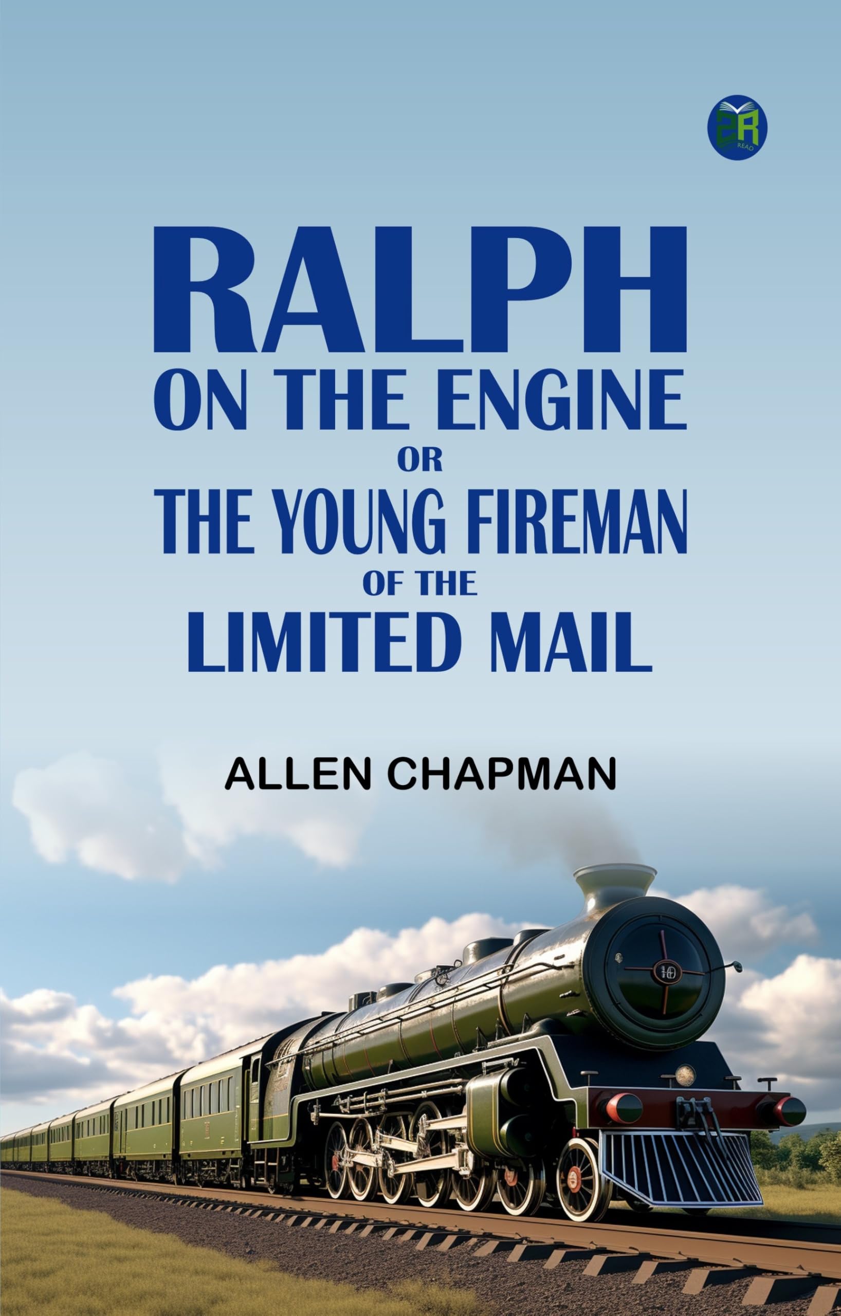 Ralph on the Engine or The Young Fireman of the Limited Mail: Allen ...