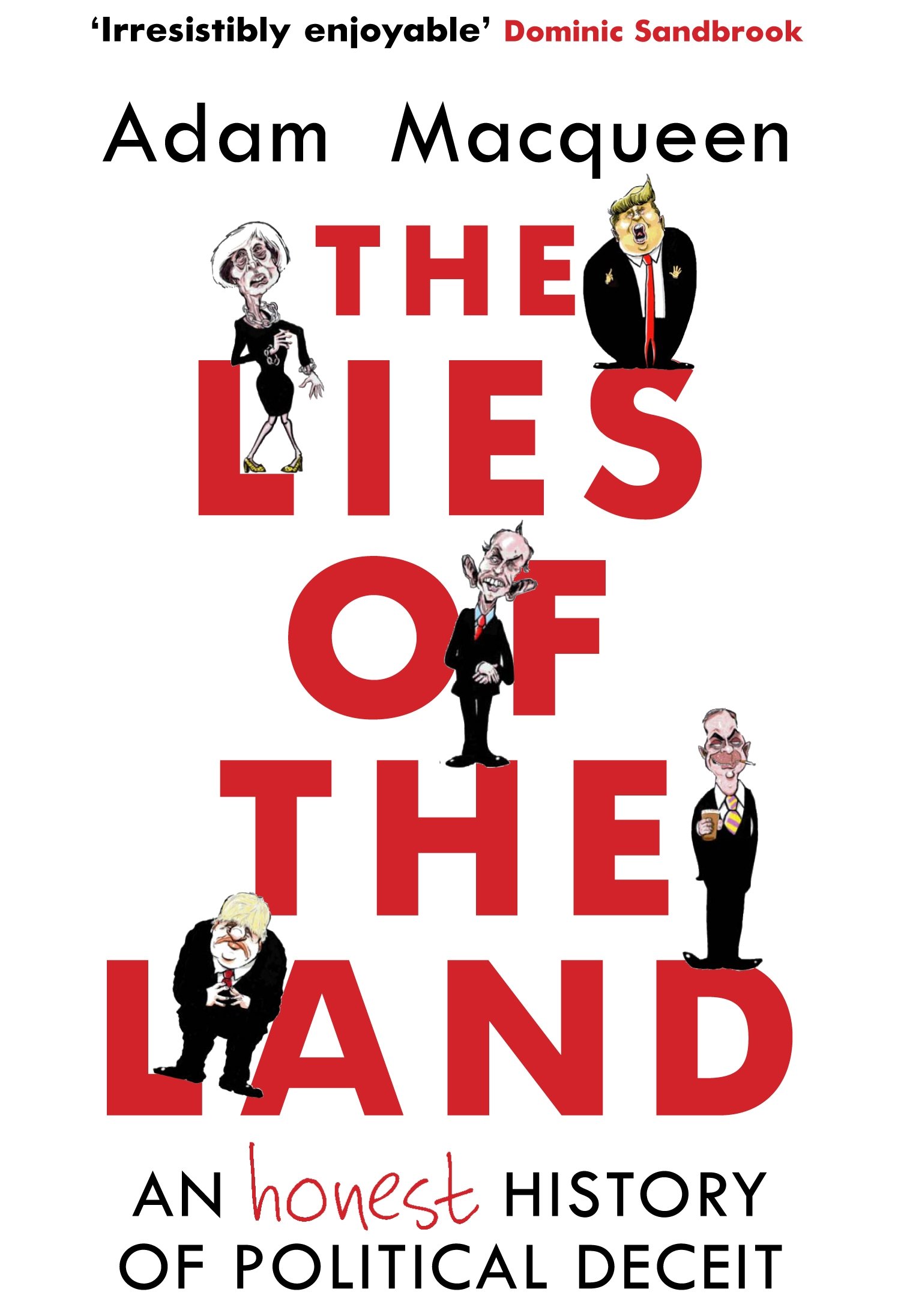 The Lies of the Land: An Honest History of Political Deceit : Macqueen ...