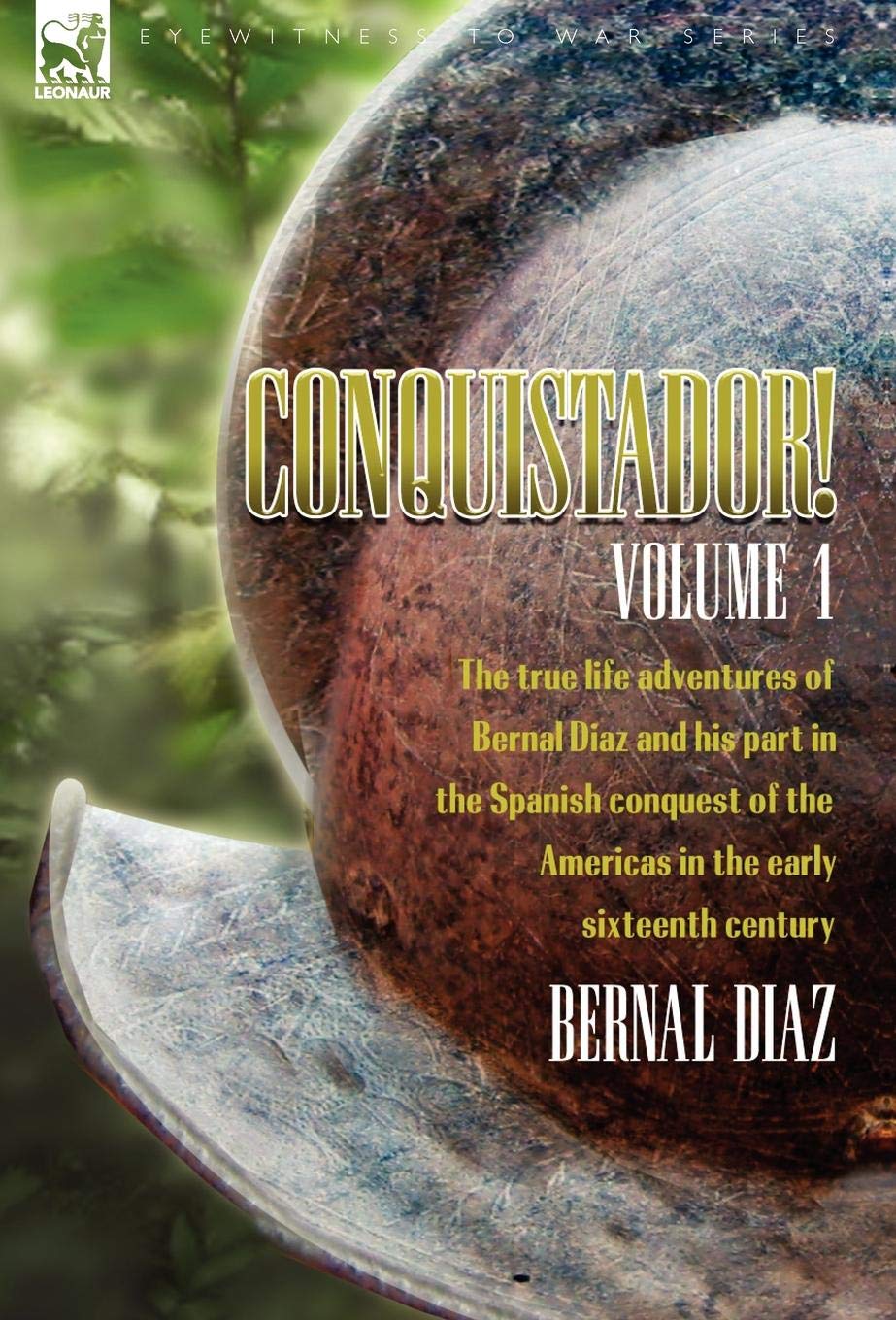 Conquistador! The True Life Adventures of Bernal Diaz and His Part in ...