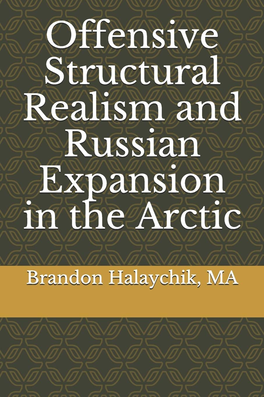 Offensive Structural Realism and Russian Expansion in the Arctic ...