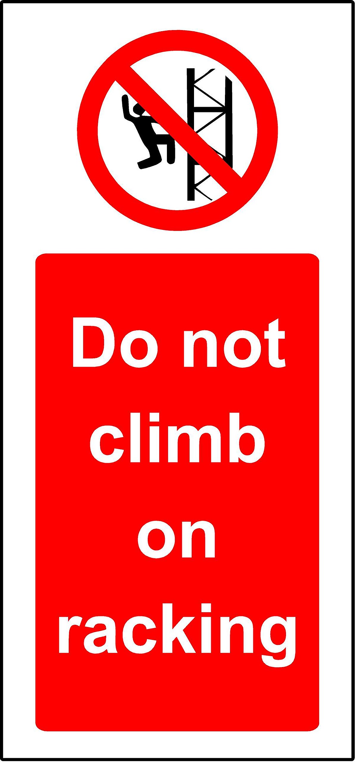 Shop warehouse signs Do not climb on racking safety sign - 1.2mm rigid ...