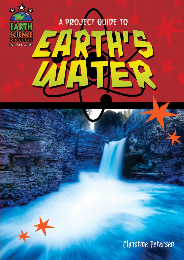A Project Guide to Earth's Waters (Earth Science Projects for Kids ...