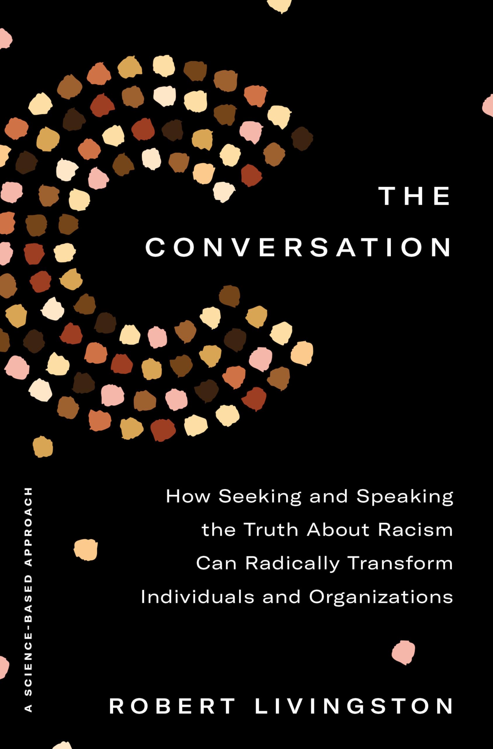 The Conversation: How Seeking and Speaking the Truth About Racism Can ...