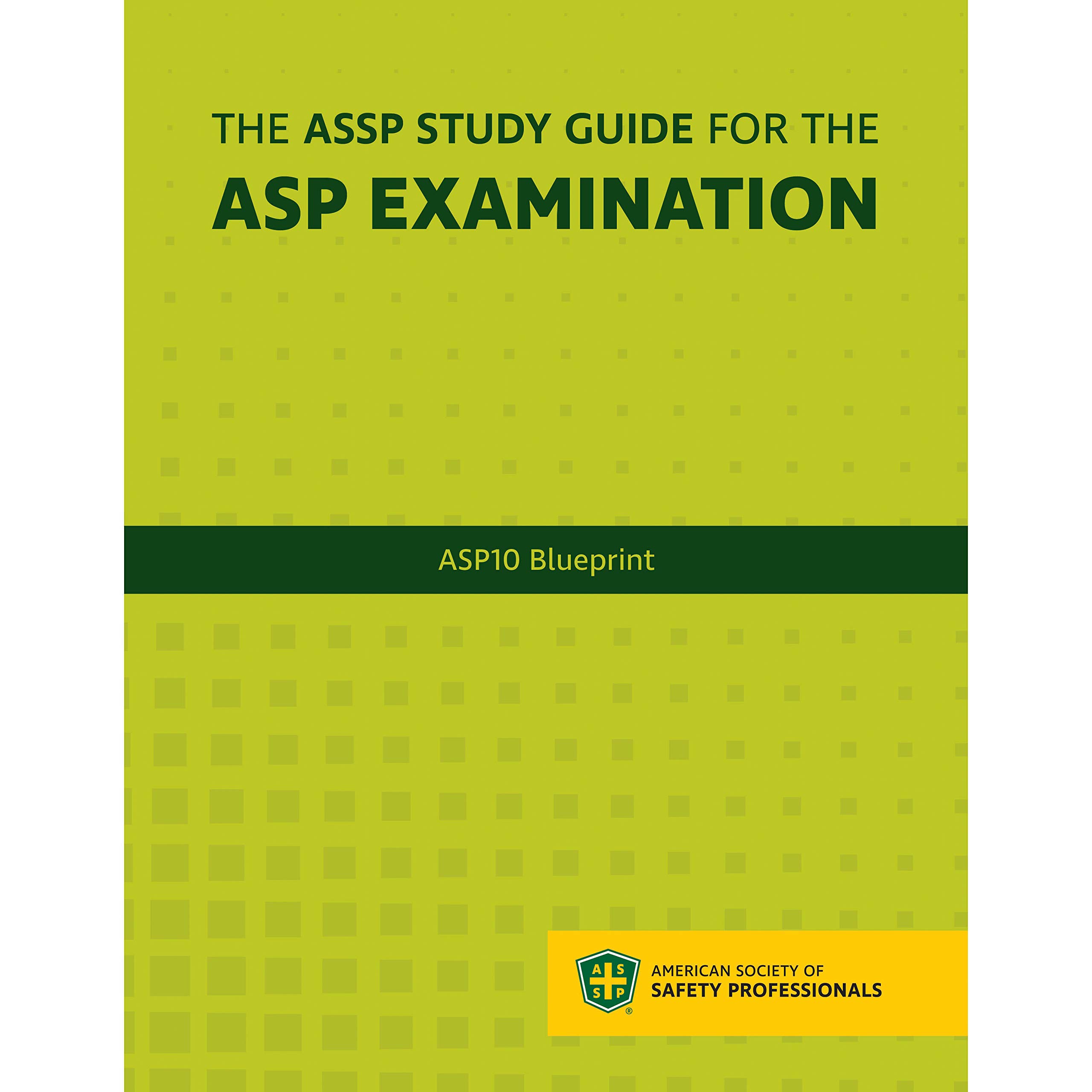 The ASSP Study Guide for the ASP Examination: ASP10 Blueprint: American ...