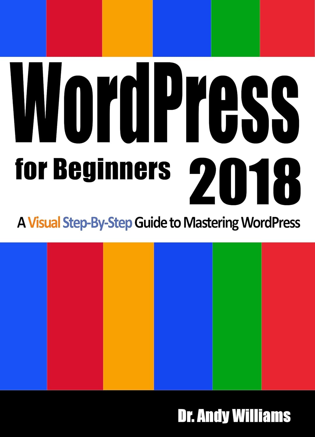 WordPress for Beginners 2018: A Visual Step-by-Step Guide to Mastering WordPress (Webmaster ...