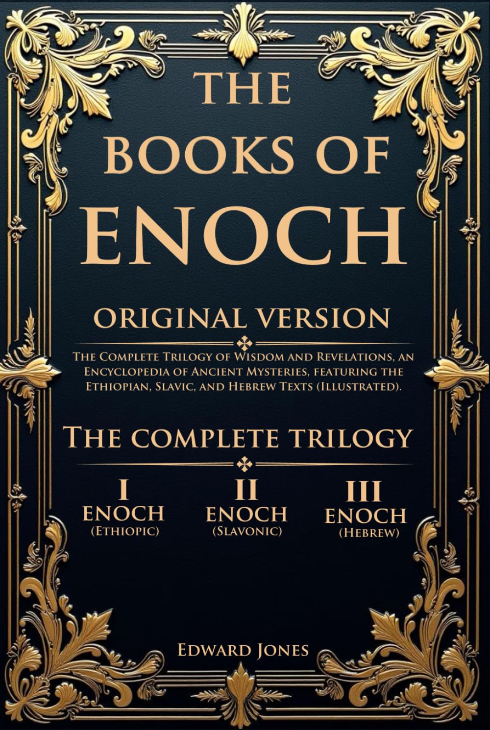 The Books of Enoch: The Complete Trilogy of Wisdom and Revelations, an ...