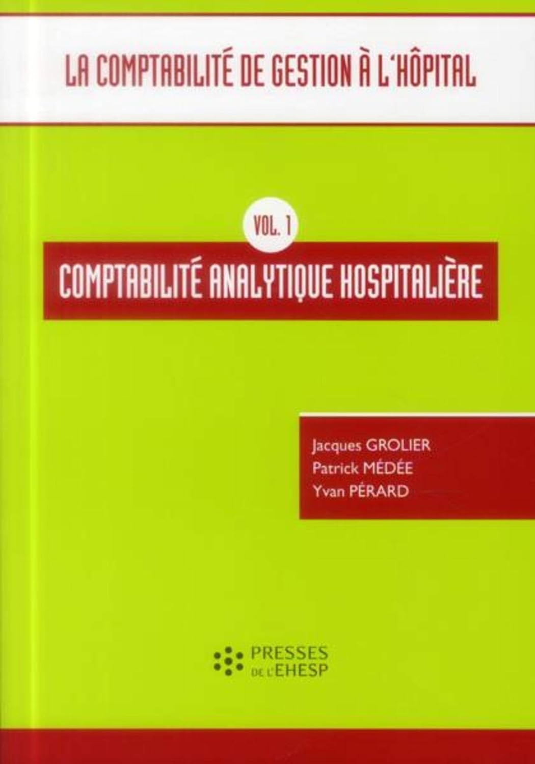 Comptabilité analytique hospitalière: Vol 1 : Grolier, Jacques, Médée ...