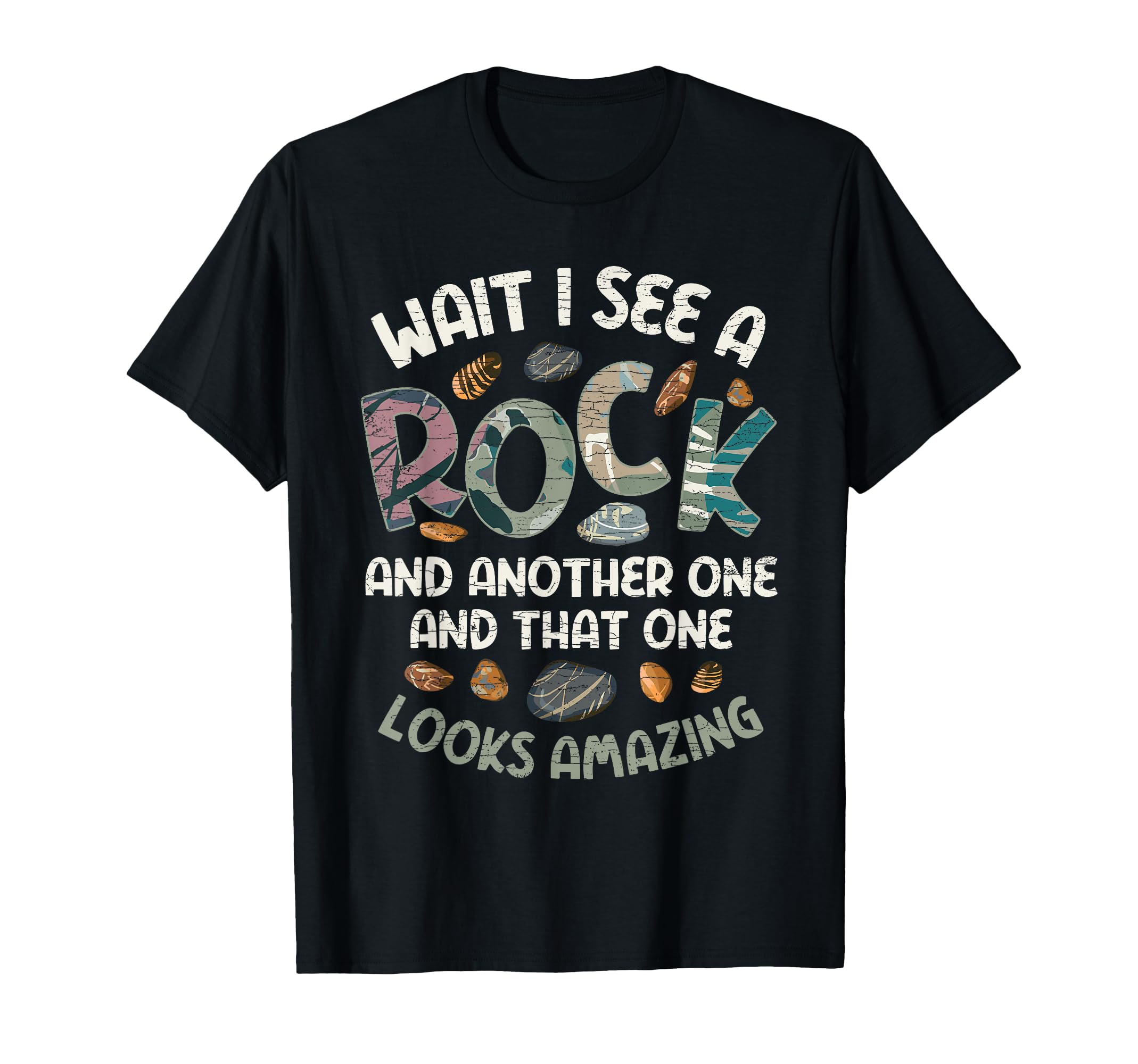 Amazon.com: Wait I See A Rock Geology Geologist T-Shirt : Clothing ...