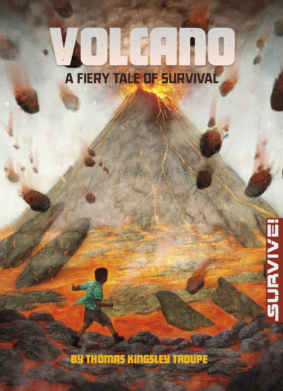 Volcano: A Fiery Tale of Survival (Survive!): Troupe, Thomas Kingsley ...