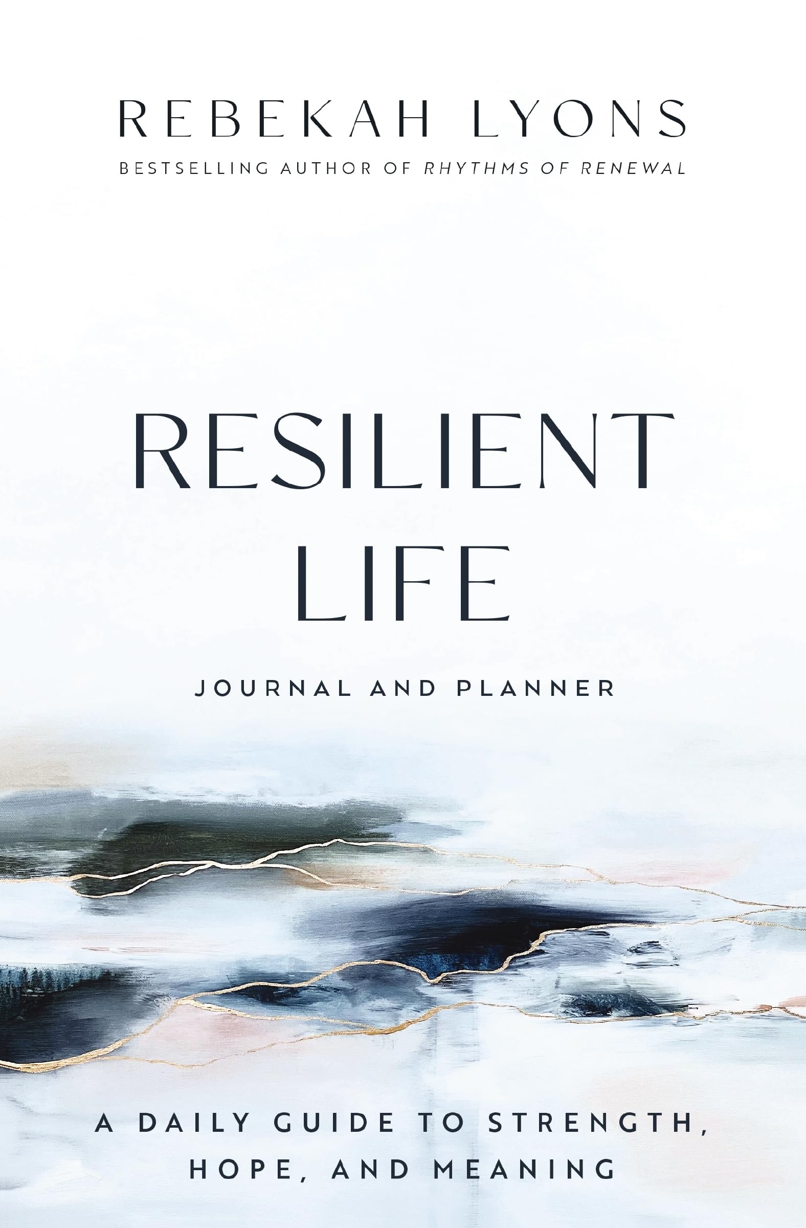 Resilient Life Journal and Planner: A Daily Guide to Strength, Hope ...