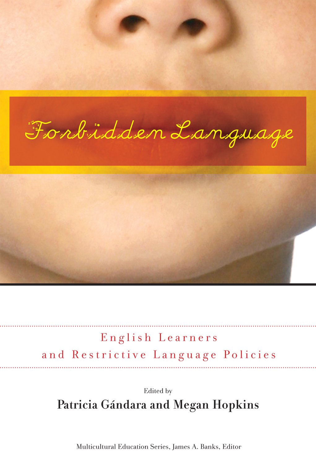 Forbidden Language: English Learners and Restrictive Language Policies ...
