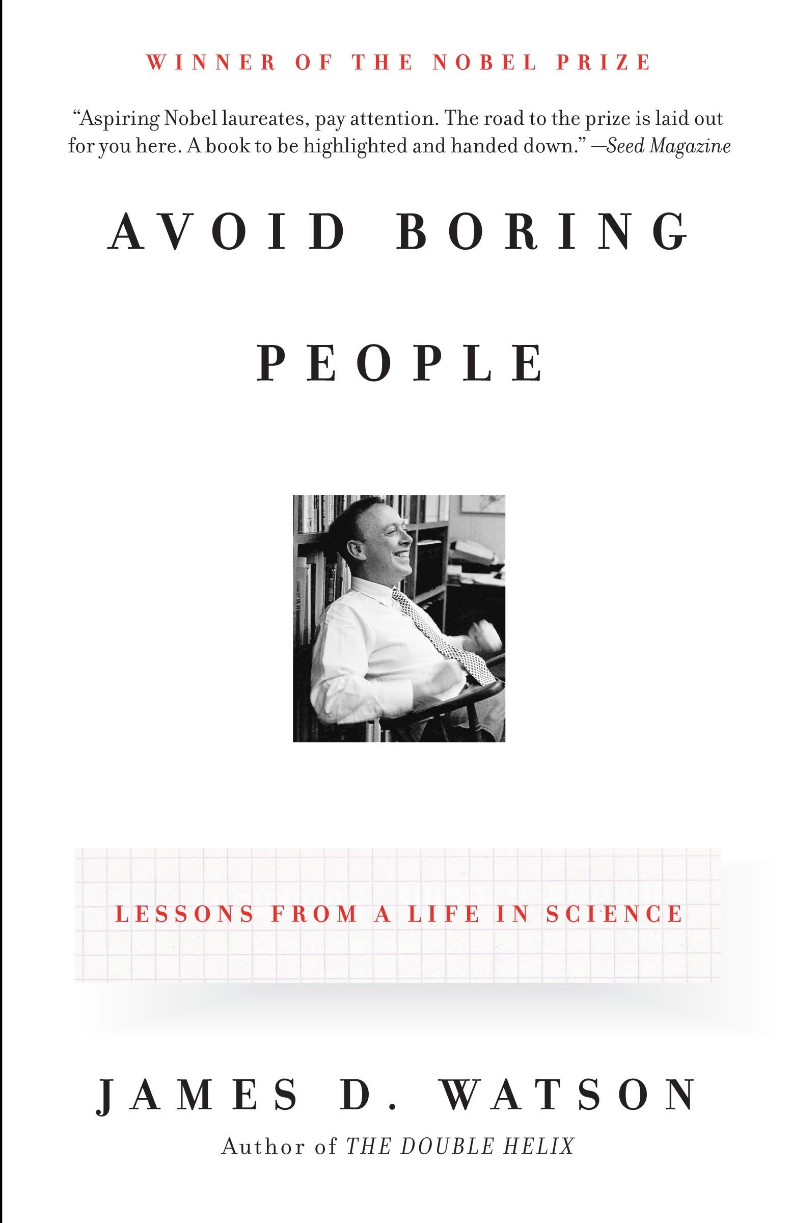 Avoid Boring People: Lessons from a Life in Science: Watson, James D ...