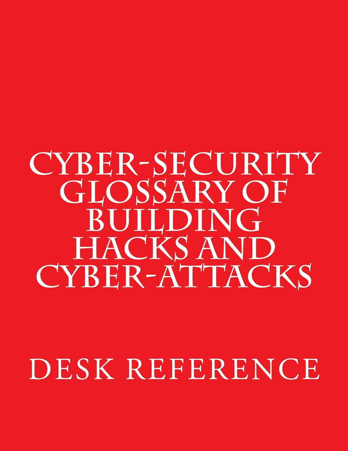 Amazon.com: Cyber-Security Glossary of Building Hacks and Cyber-Attacks ...