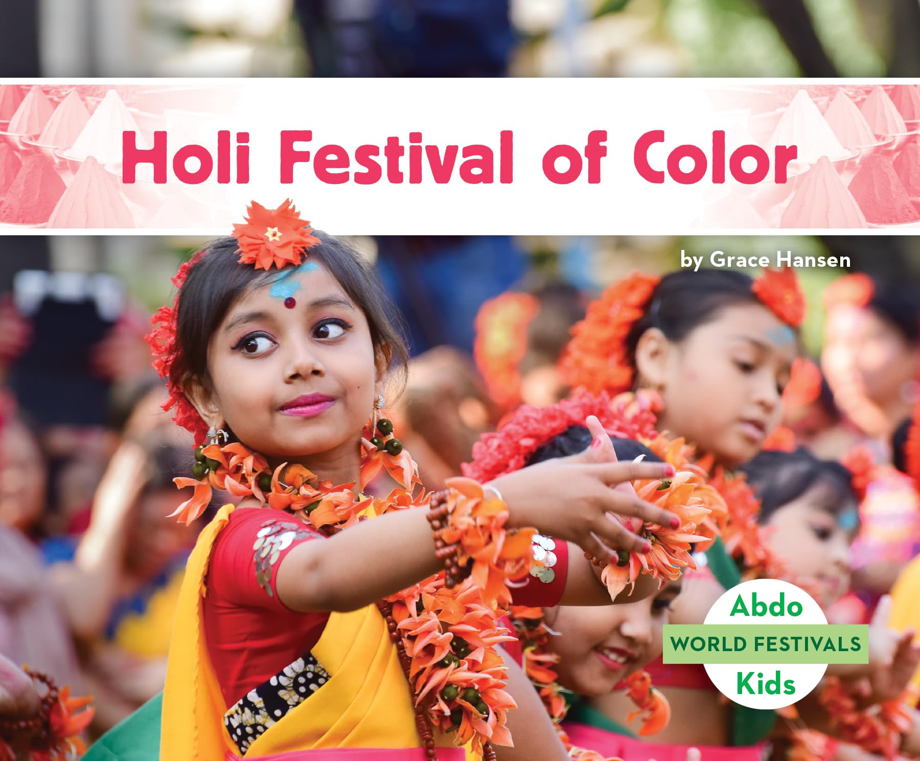 Holi Festival of Color (World Festivals): Hansen, Grace: 9781098261771 ...