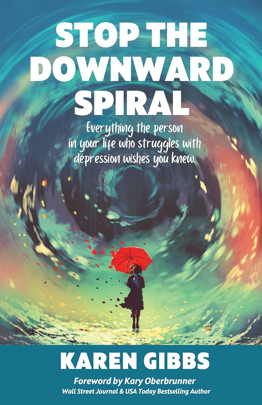 STOP THE DOWNWARD SPIRAL: Everything the person in your life who ...