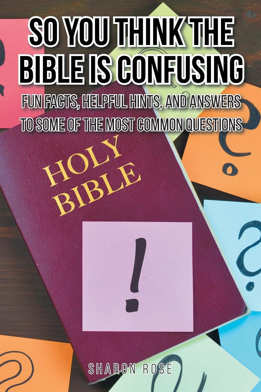 So You Think the Bible Is Confusing: Fun Facts, Helpful Hints, and ...