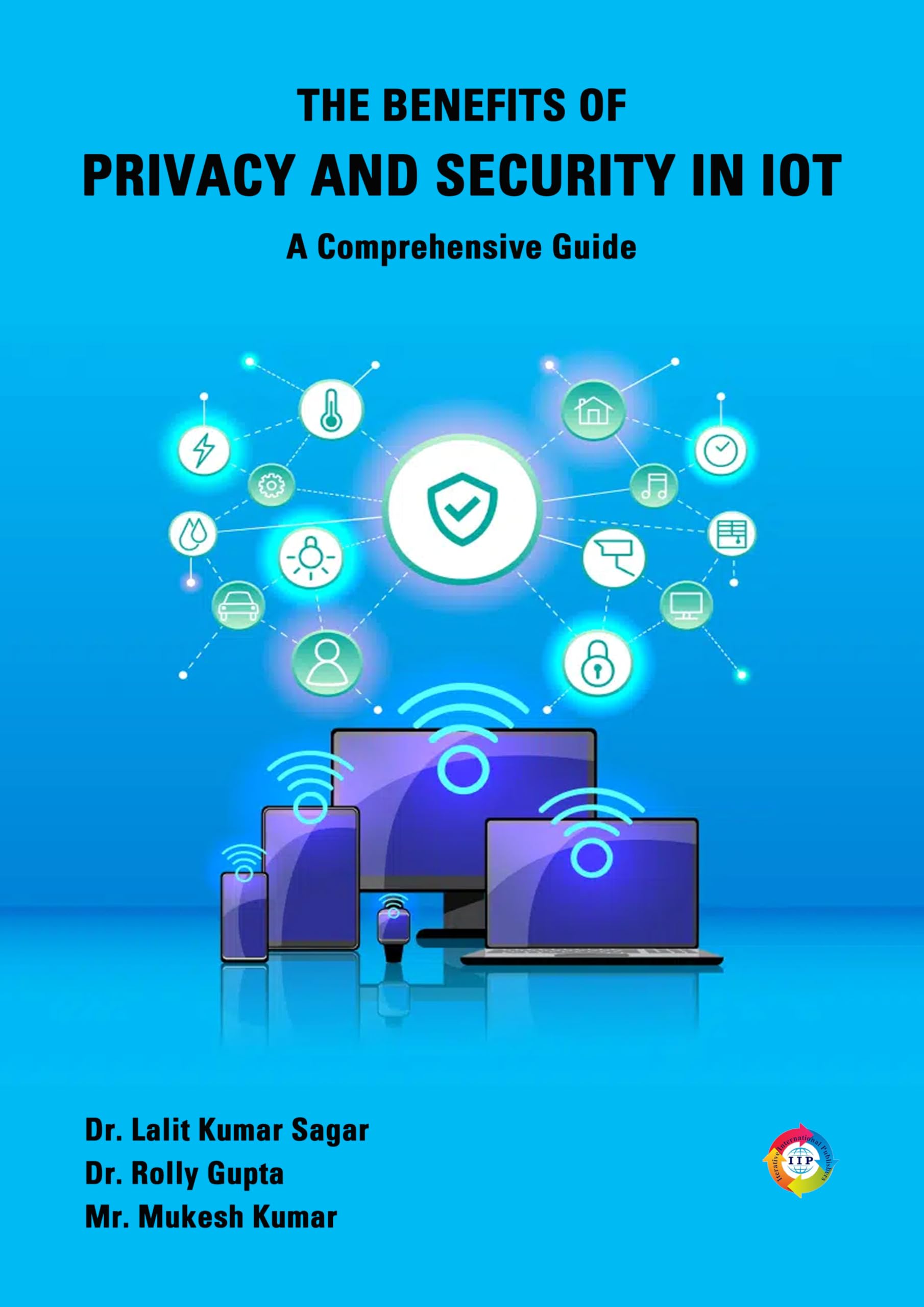 Buy The Benefits of Privacy and Security in Iot: A Comprehensive Guide ...