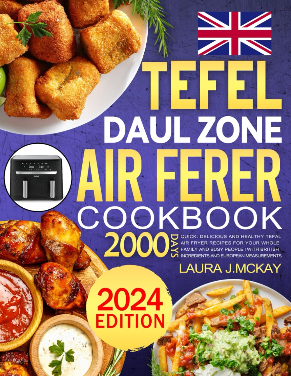 2024 UK Tefal Dual Zone Air Fryer cookbook: 2000 Days Quick, Delicious ...