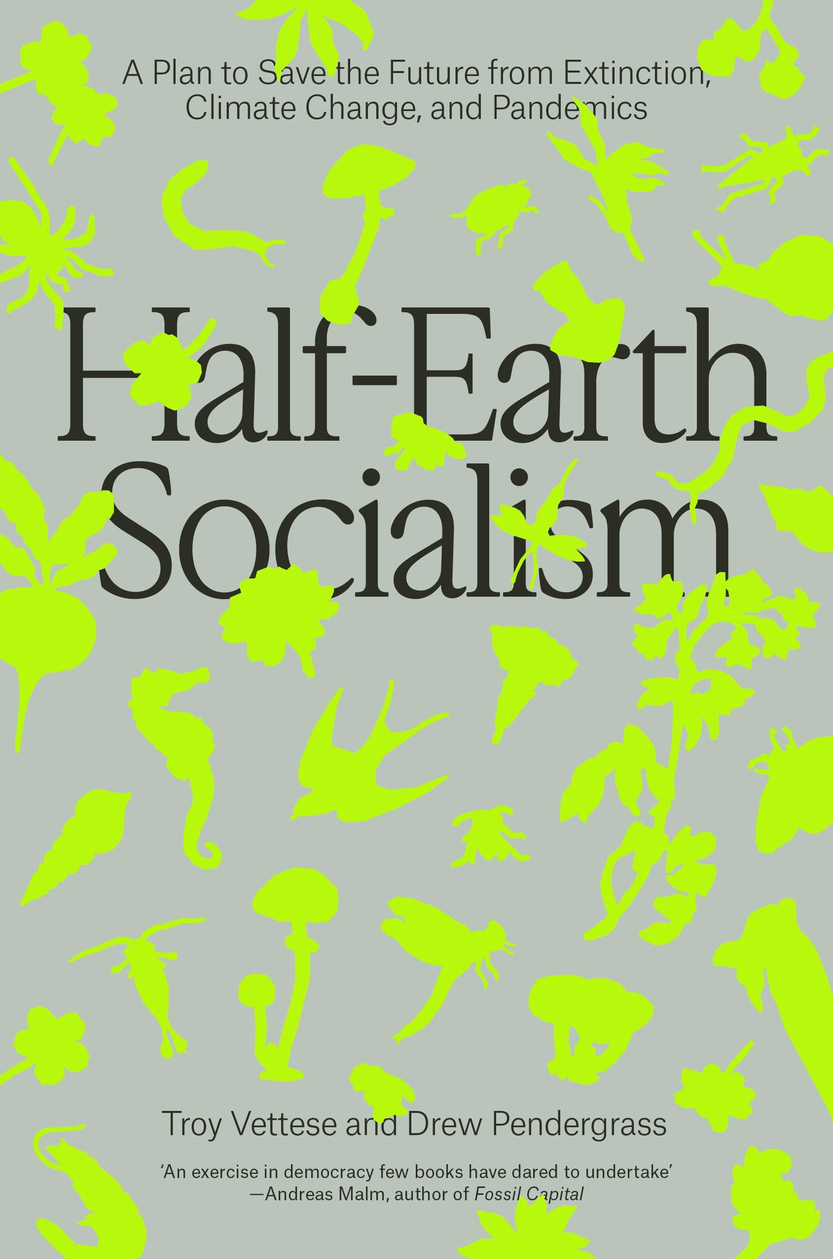Half-Earth Socialism: A Plan to Save the Future from Extinction ...