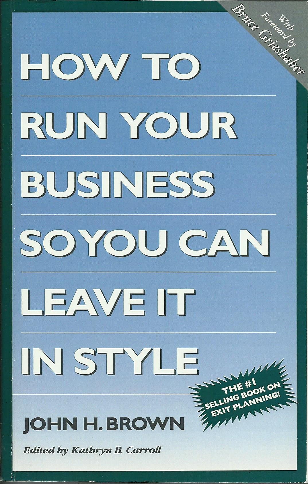 The Completely Revised How to Run Your Business So You Can Leave It in ...