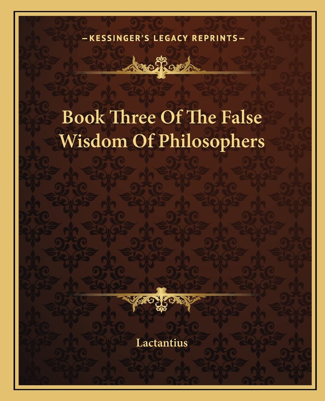 Book Three Of The False Wisdom Of Philosophers: Lactantius ...