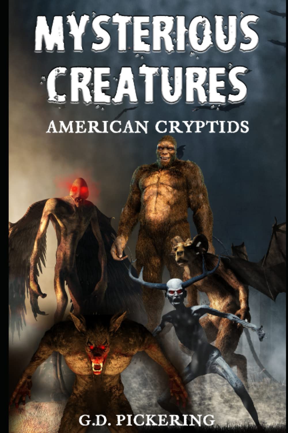 Mysterious Creatures: American Cryptids: Includes Bigfoot, The Michigan Dogman, The Beast of ...