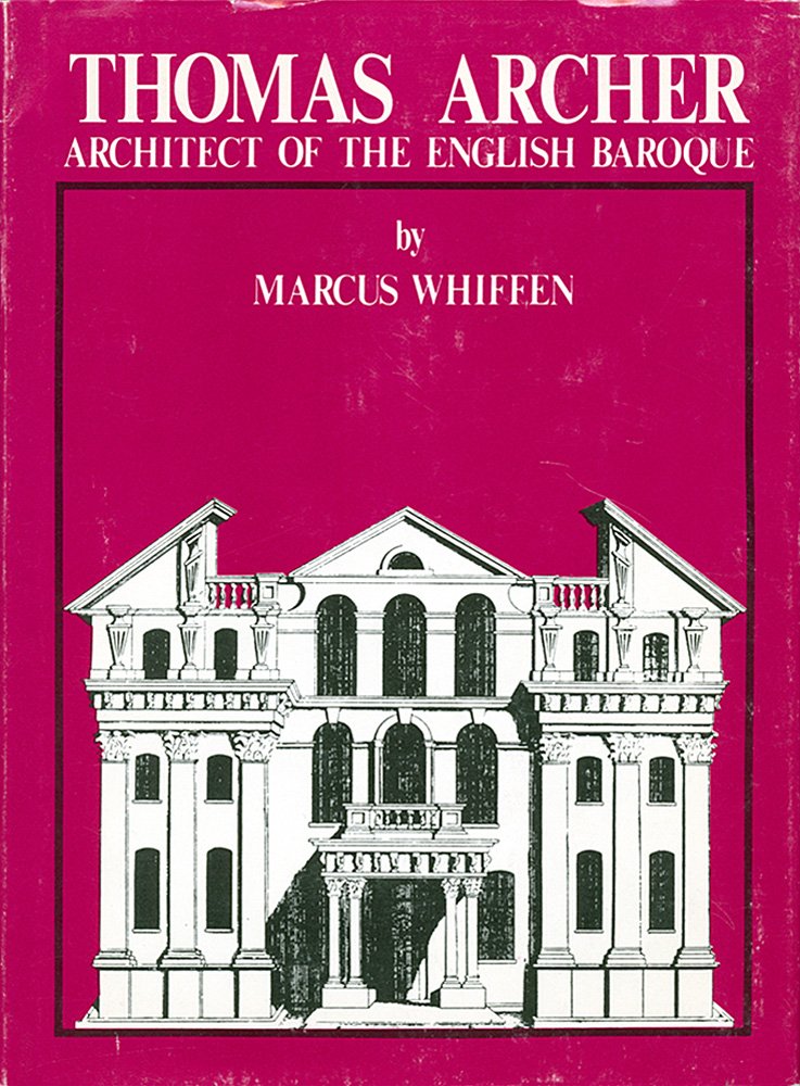 Thomas Archer: Architect of the English Baroque: Whiffen, Marcus ...
