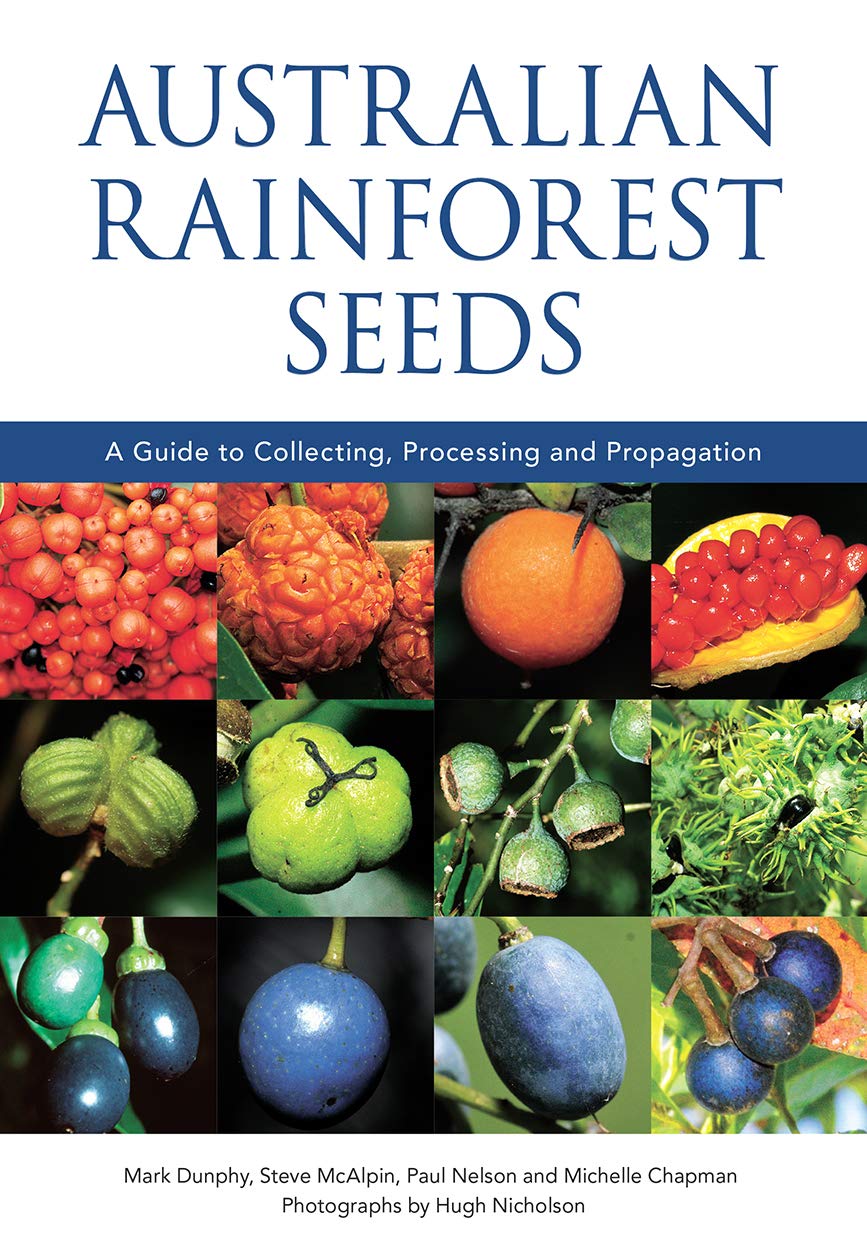 Australian Rainforest Seeds: A Guide to Collecting, Processing and ...