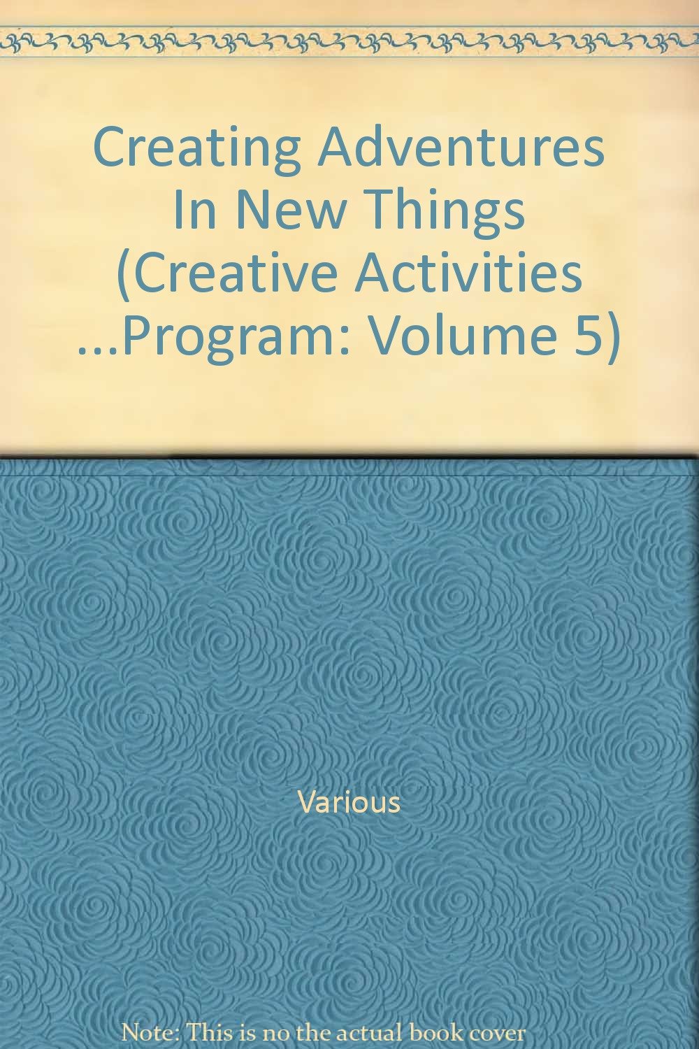 Creating Adventures In New Things (Creative Activities ...Program ...