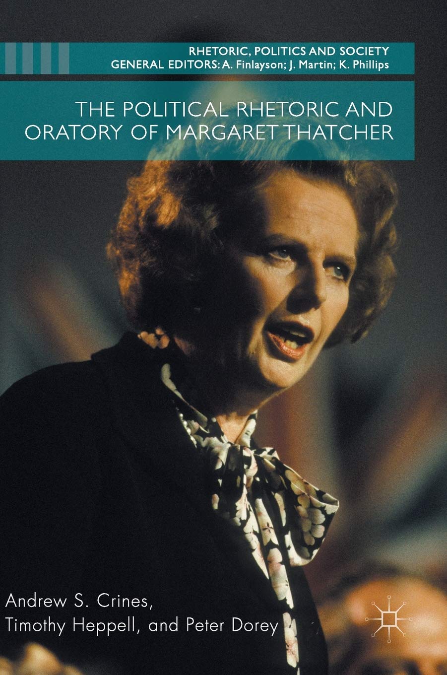 The Political Rhetoric and Oratory of Margaret Thatcher (Rhetoric ...