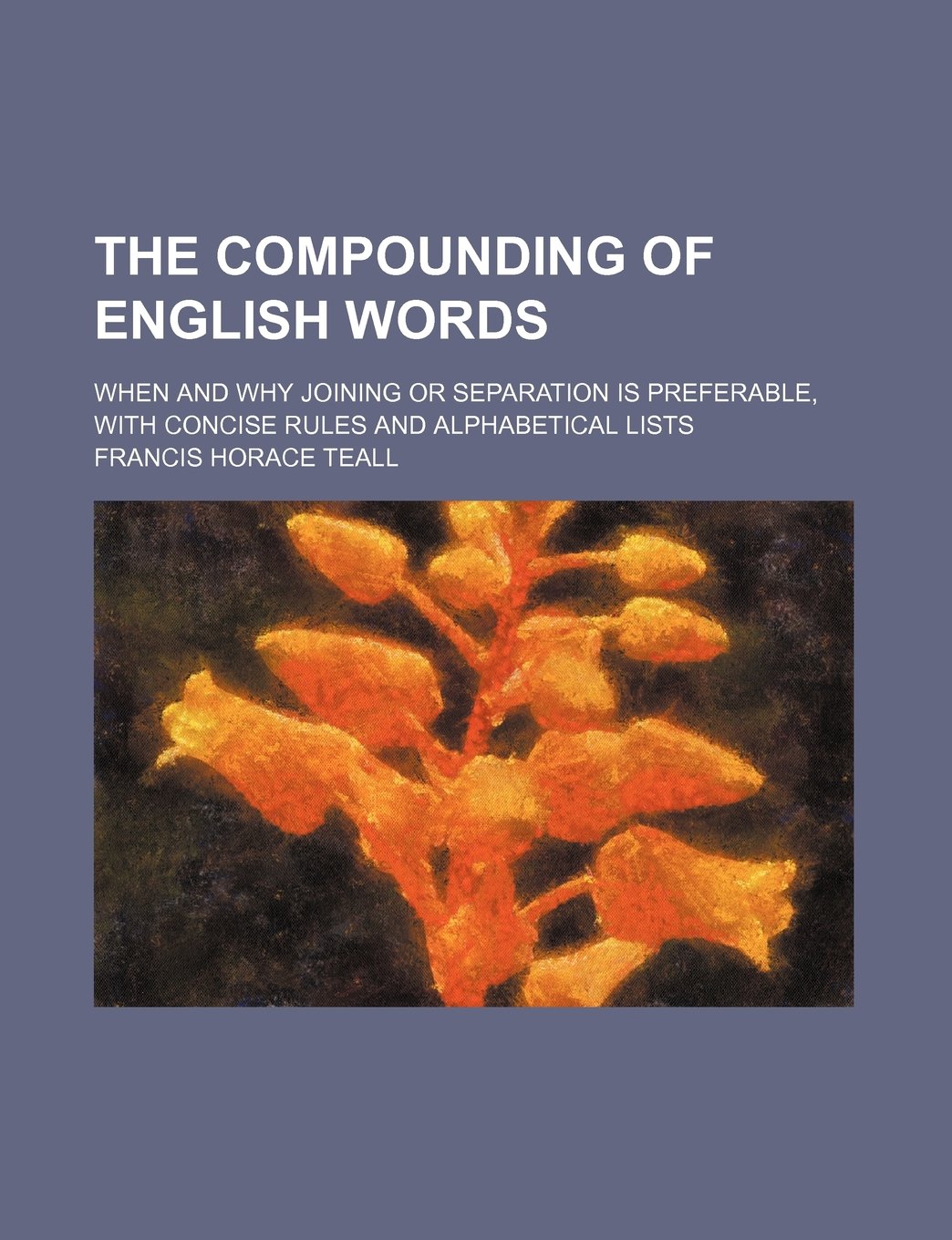 Buy The Compounding Of English Words When And Why Joining Or buy-the-compounding-of-english-words-when-and-why-joining-or