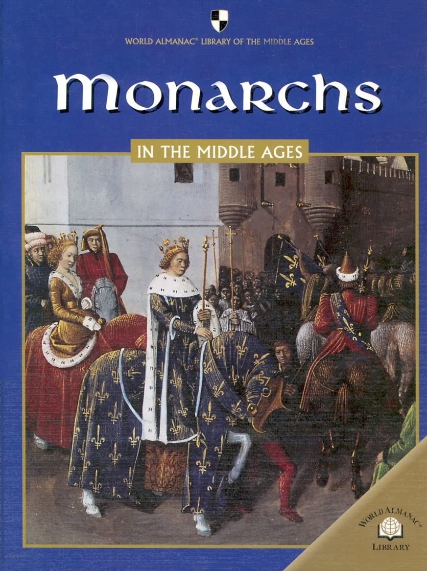 Monarchs In The Middle Ages (World Almanac Library of the Middle Ages ...