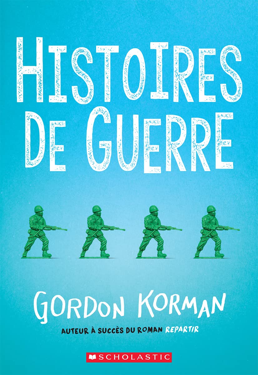 Histoires de guerre: Korman, Gordon: 9781443197694: Books - Amazon.ca