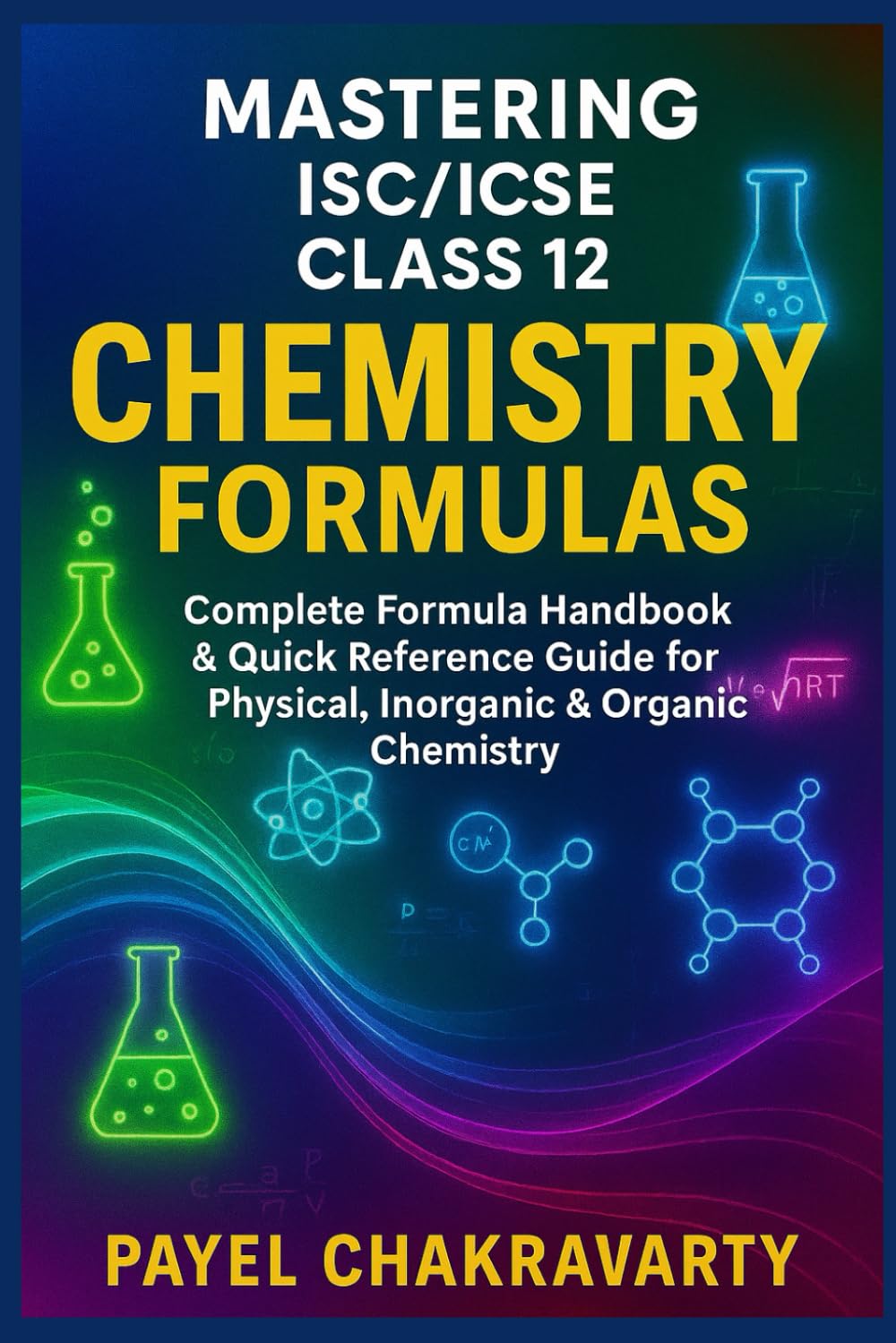 Buy Mastering ISC/ICSE Class 12 Chemistry Formulas: Complete Formula ...