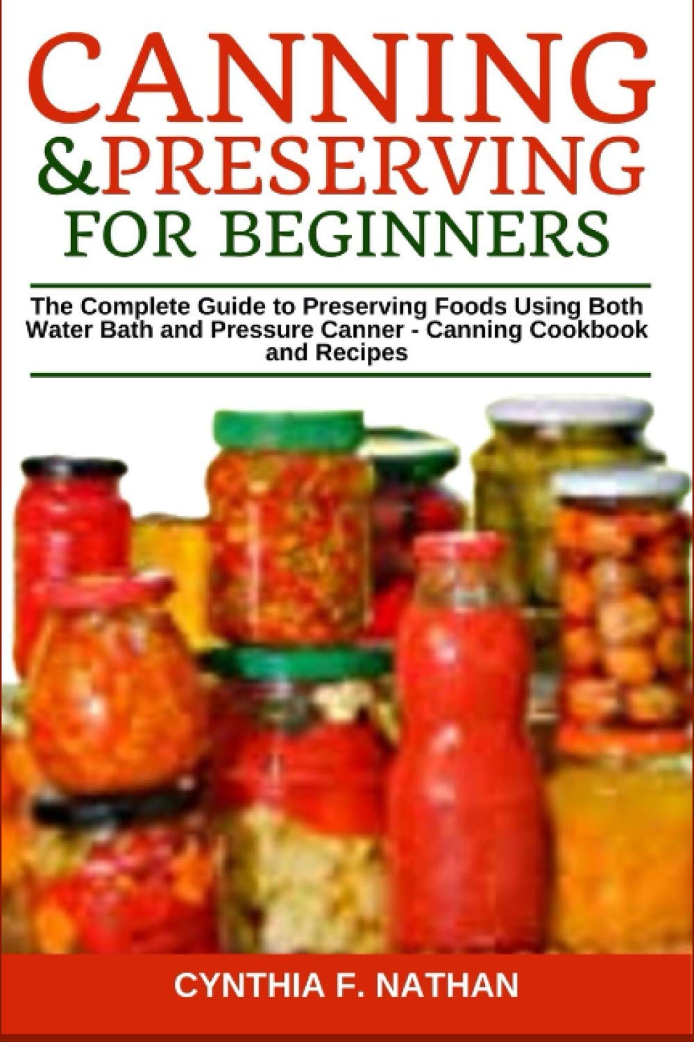 Canning and Preserving for Beginners: The Complete Guide to Preserving ...