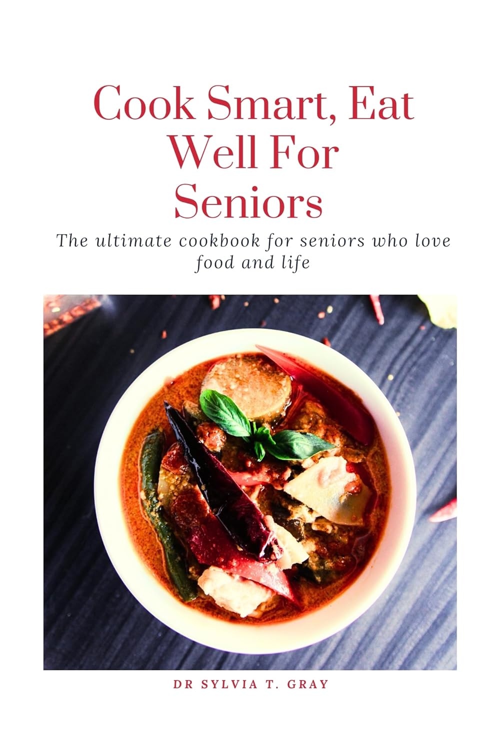 Amazon.com: Cook Smart, Eat Well For Seniors : The ultimate cookbook ...
