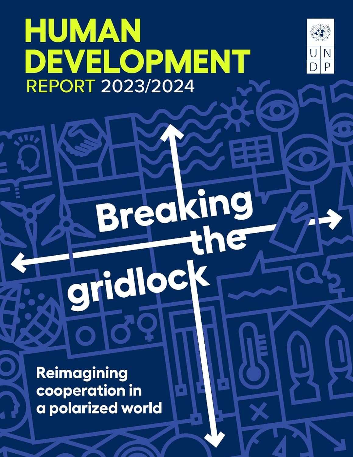 Human Development Report 2023/2024: Breaking the Gridlock - Reimagining ...