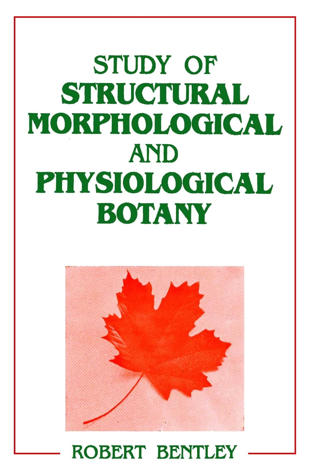 Study of Structural Morphological and Physiological Botany : Robert ...