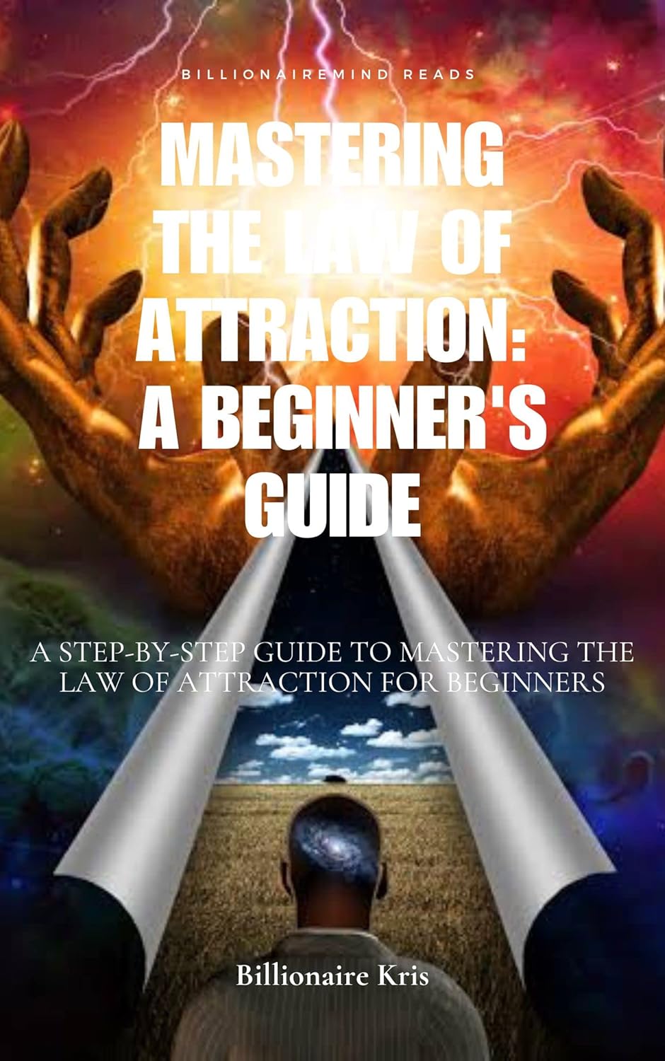 Mastering the Law of Attraction: A Beginner's Guide A Step-by-Step ...