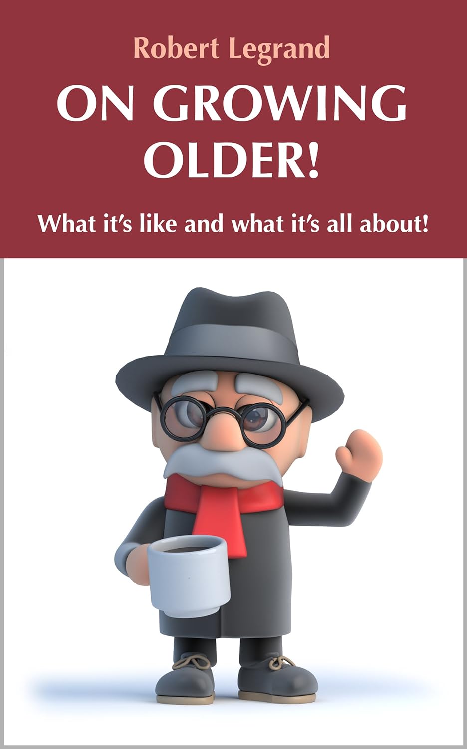 On Growing Older: What it's like and what it's all about - Kindle edition by Legrand, Robert ...