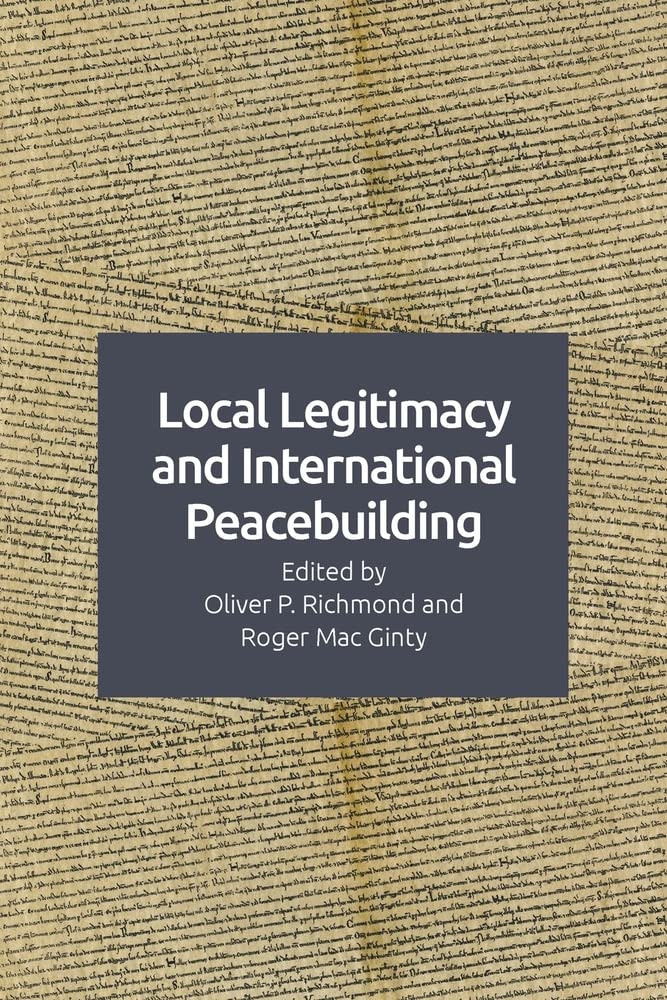 Local Legitimacy and International Peacebuilding: Richmond, Oliver P ...
