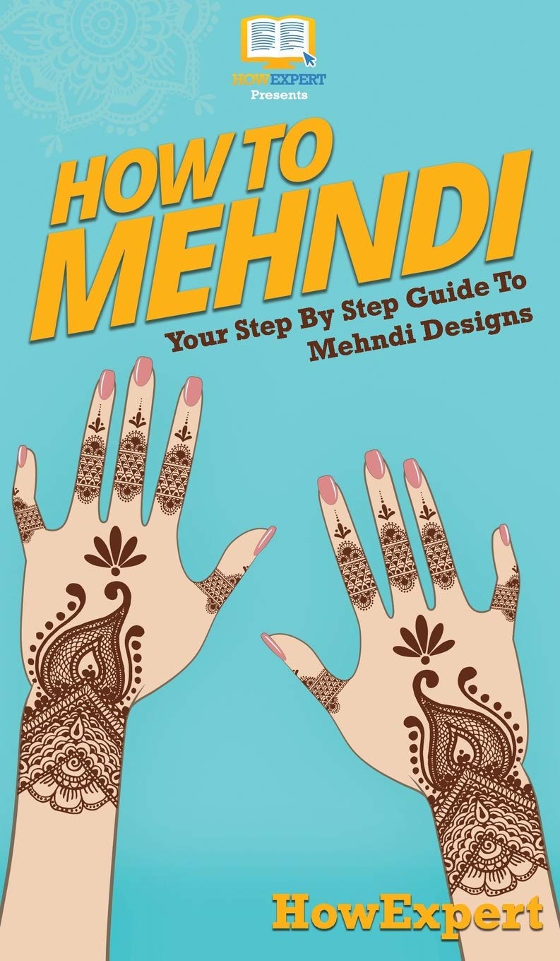 Buy How To Mehndi: Your Step By Step Guide To Mehndi Designs Online at ...